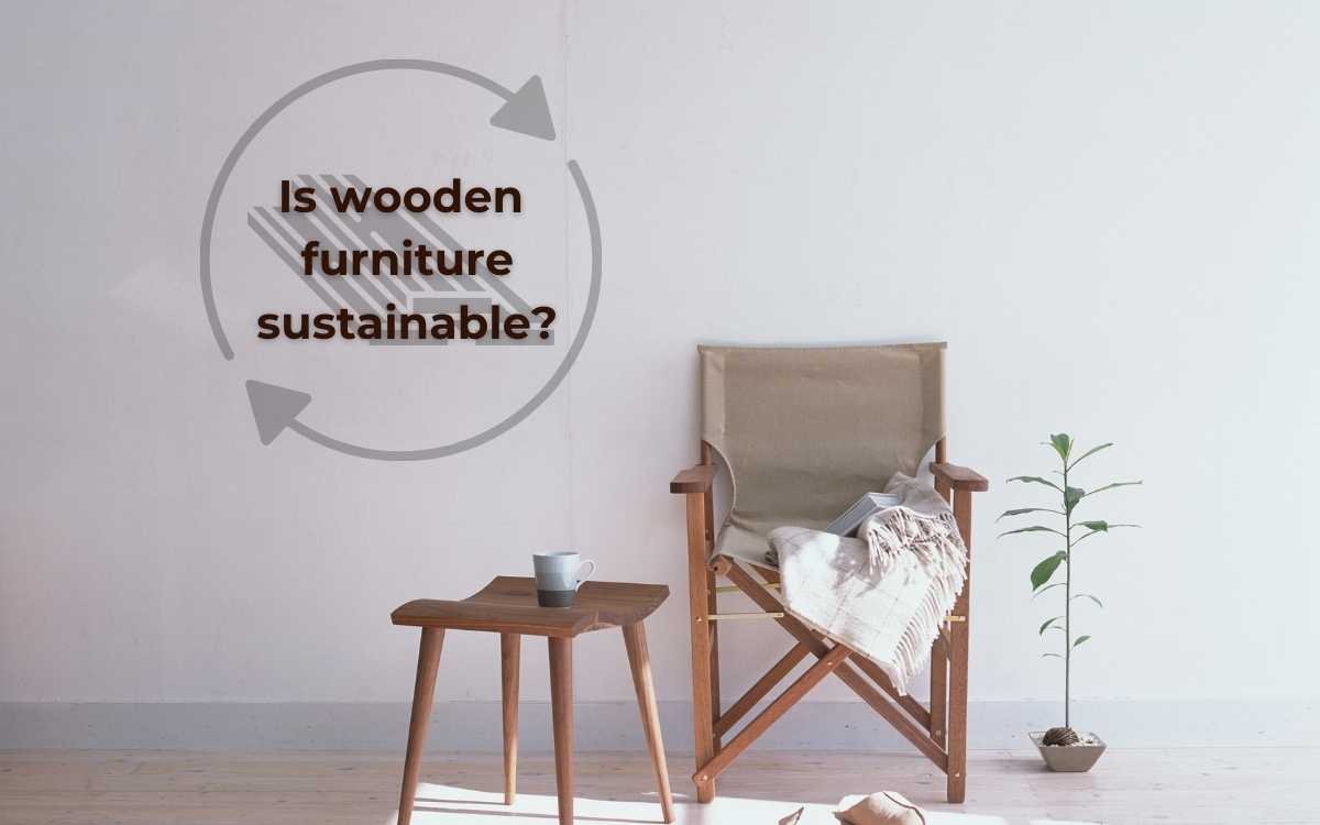 Sustainable Furniture: Enhancing Your Home and Our Planet