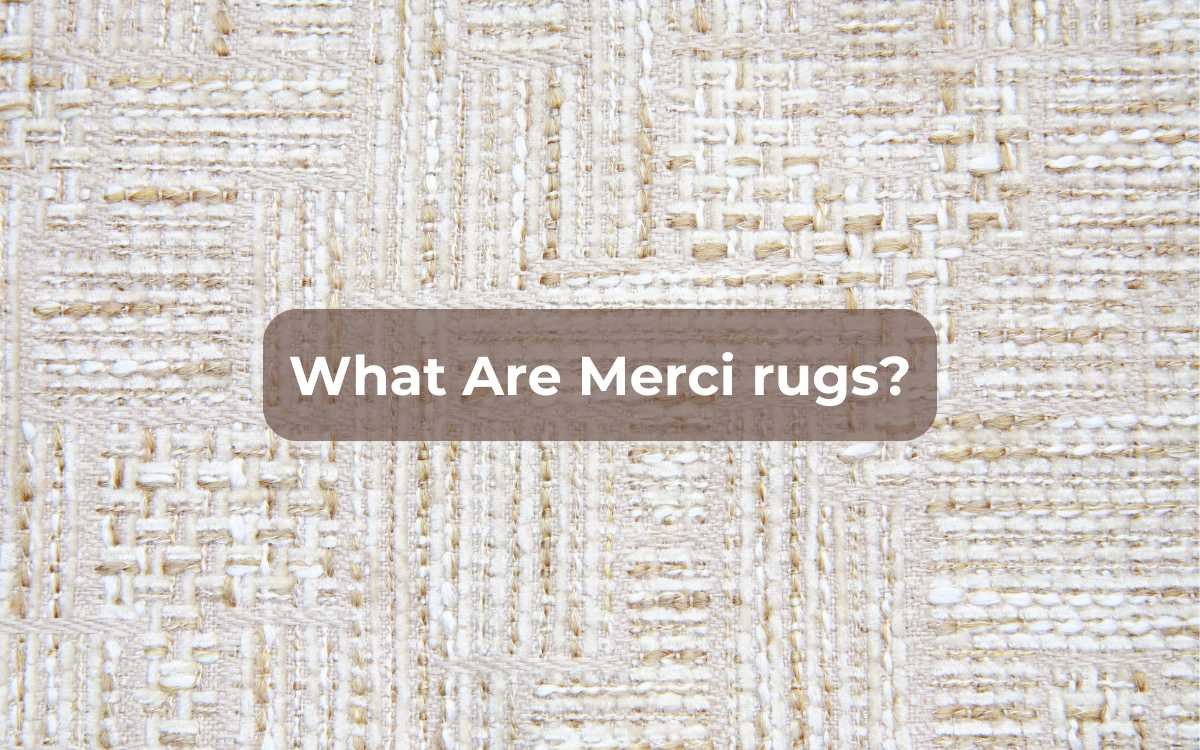 Merci Rugs: Everything You Need to Know - 2024